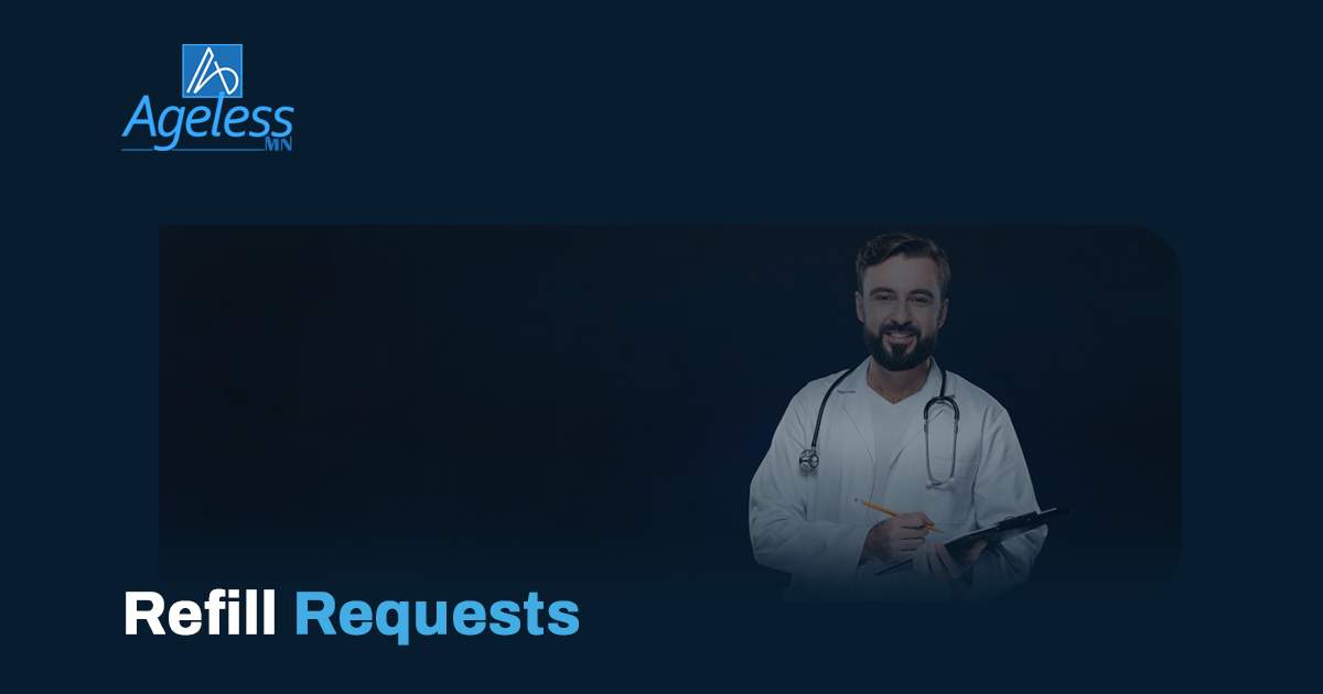 Submit Online Refill Request at Ageless MN, in Maple Grove | Ageless MN